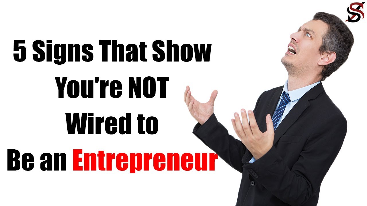5 Signs That Show You're NOT Wired To Be An Entrepreneur - Download ...