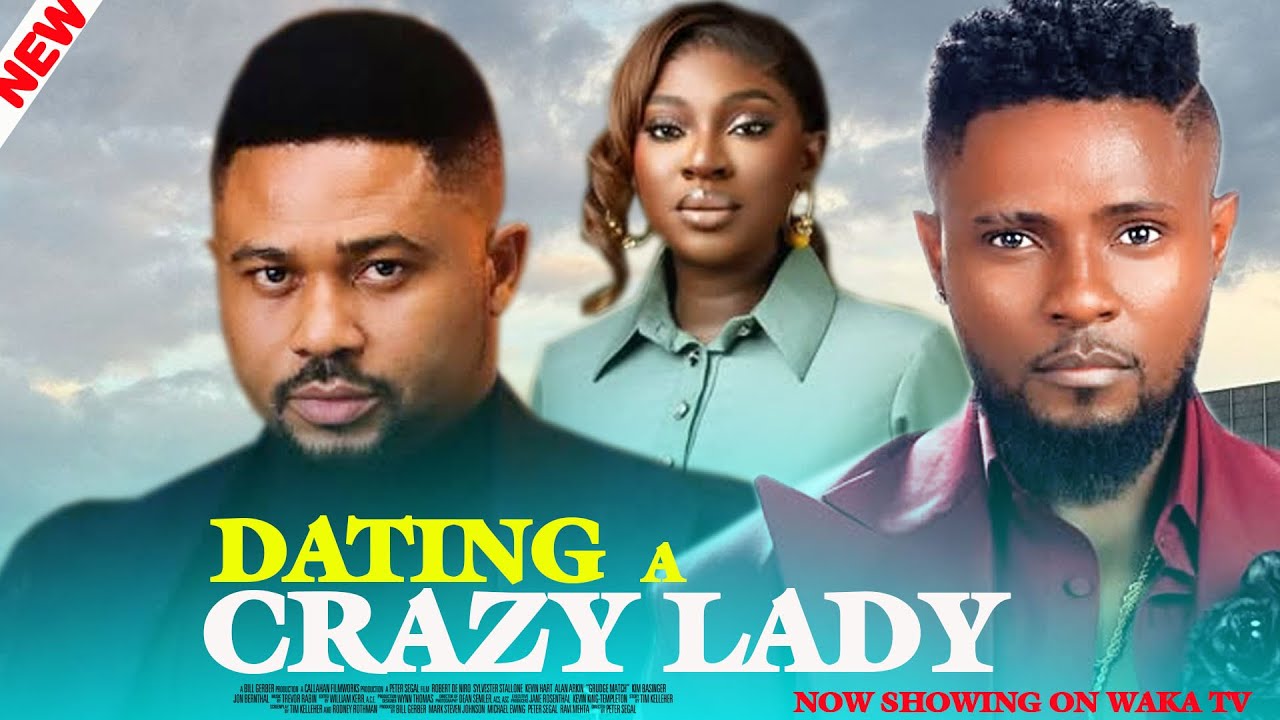 DATING A CRAZY LADY - (YVONNE JEGEDE, MIKE GODSON, MAURICE SAM ...
