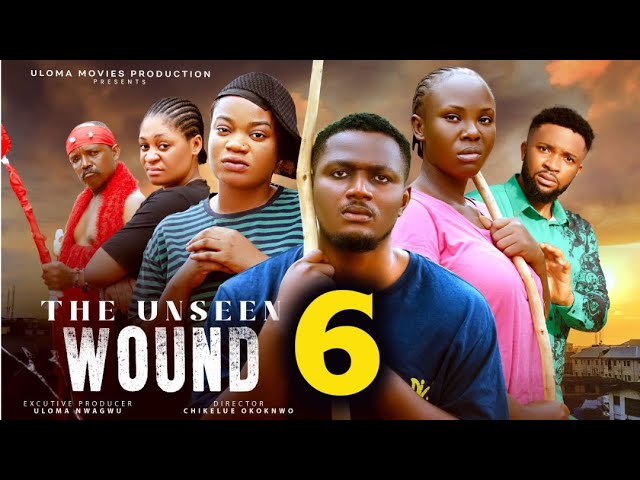 THE UNSEEN WOUND PT 6 (New Movie)- Oma Nnanna, Emeka Eze 2025 Latest ...
